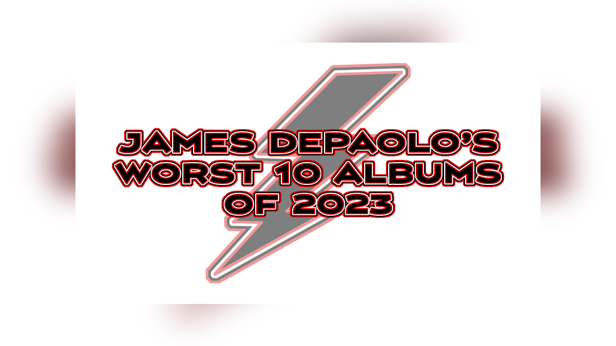 JAMES DEPAOLO's Worst 10 Albums of 2023 | INFRARED MAGAZINE